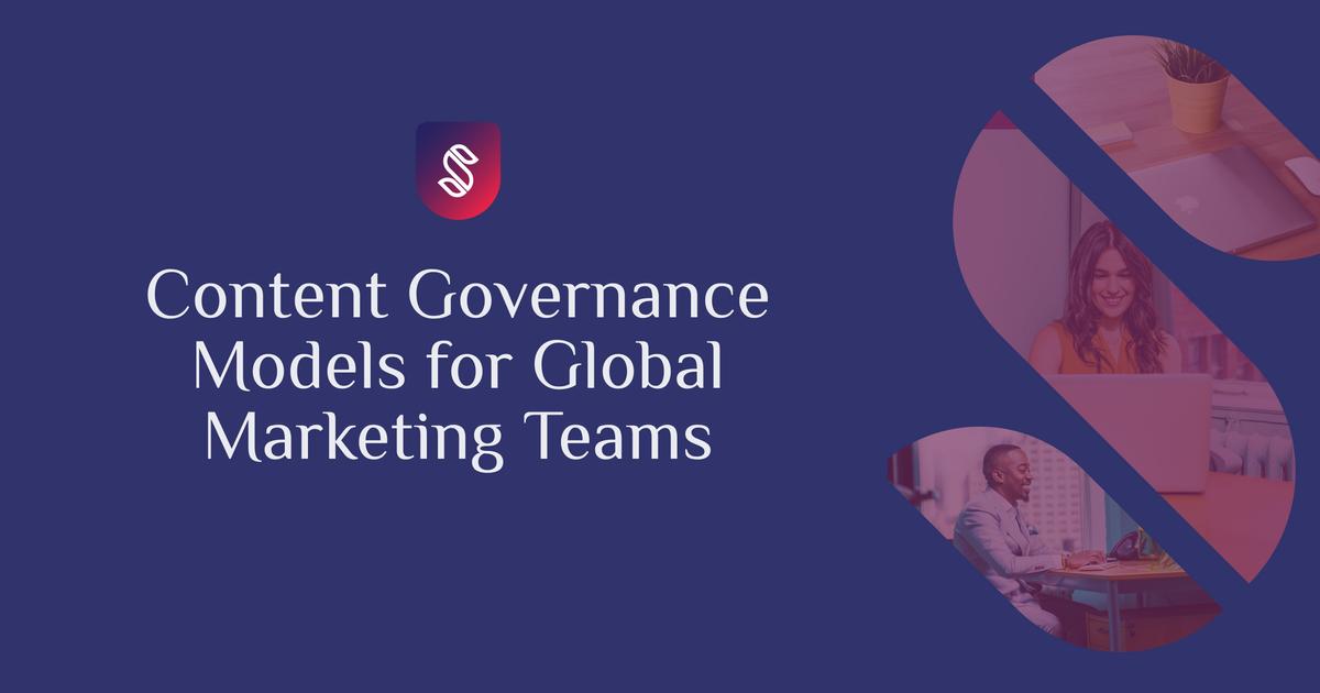 Content Governance Models for Global Marketing Teams | School of ...
